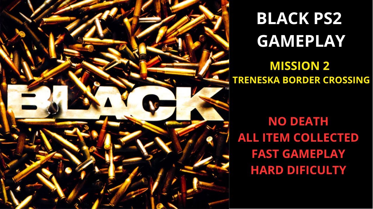 BLACK PS2 [MISSION2 TRENESKA BORDER CROSSING] - HARD GAMEPLAY NO DEATH ...