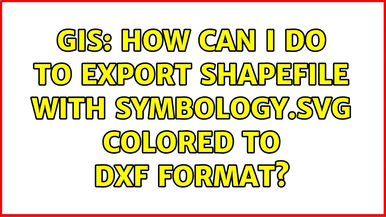 GIS: How can I do to export shapefile with symbology.svg COLORED to DXF ...