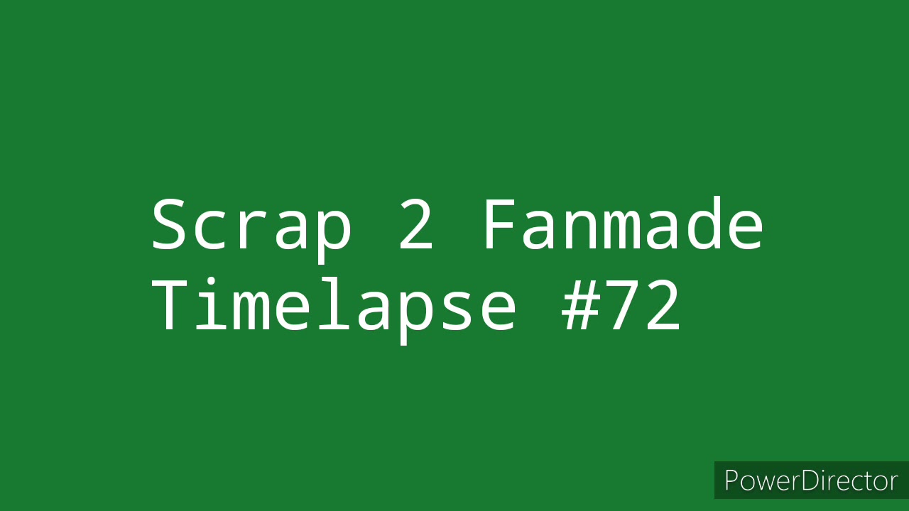 Scrap 2 Fanmade Timelapse #72 - My YouTube account got backed. - YouTube