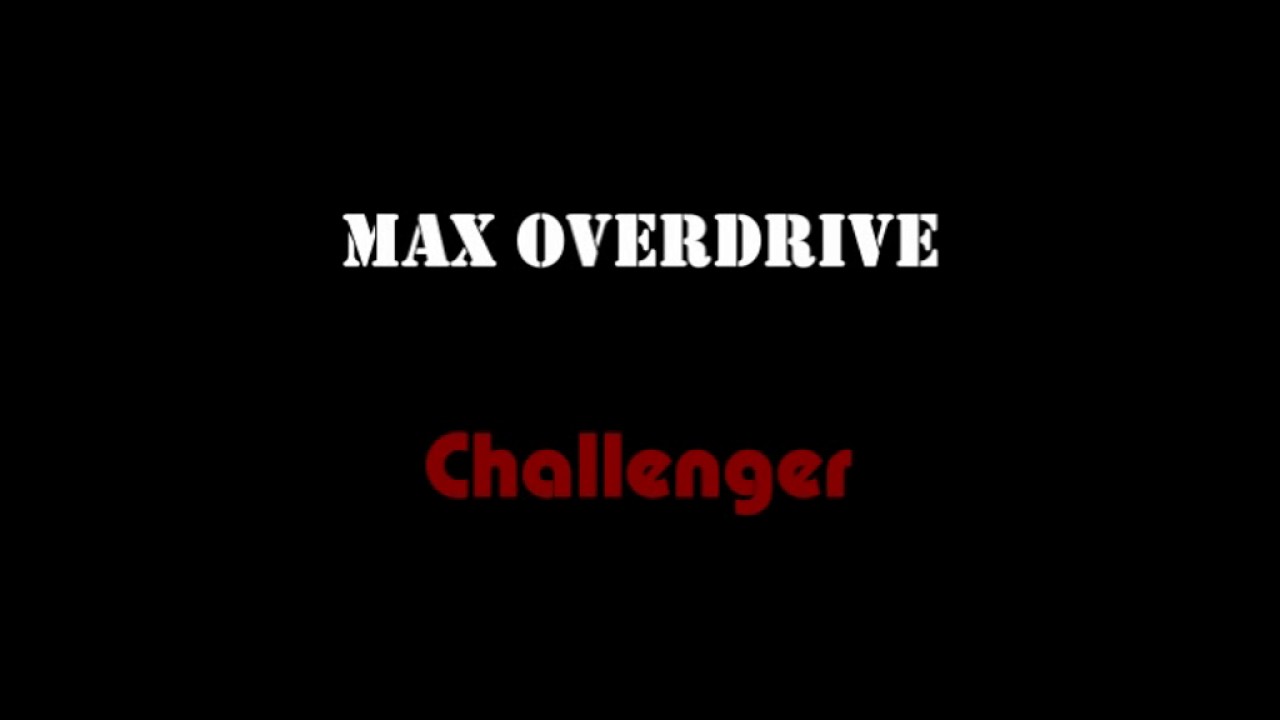 Max Overdrive - Challenger - YouTube