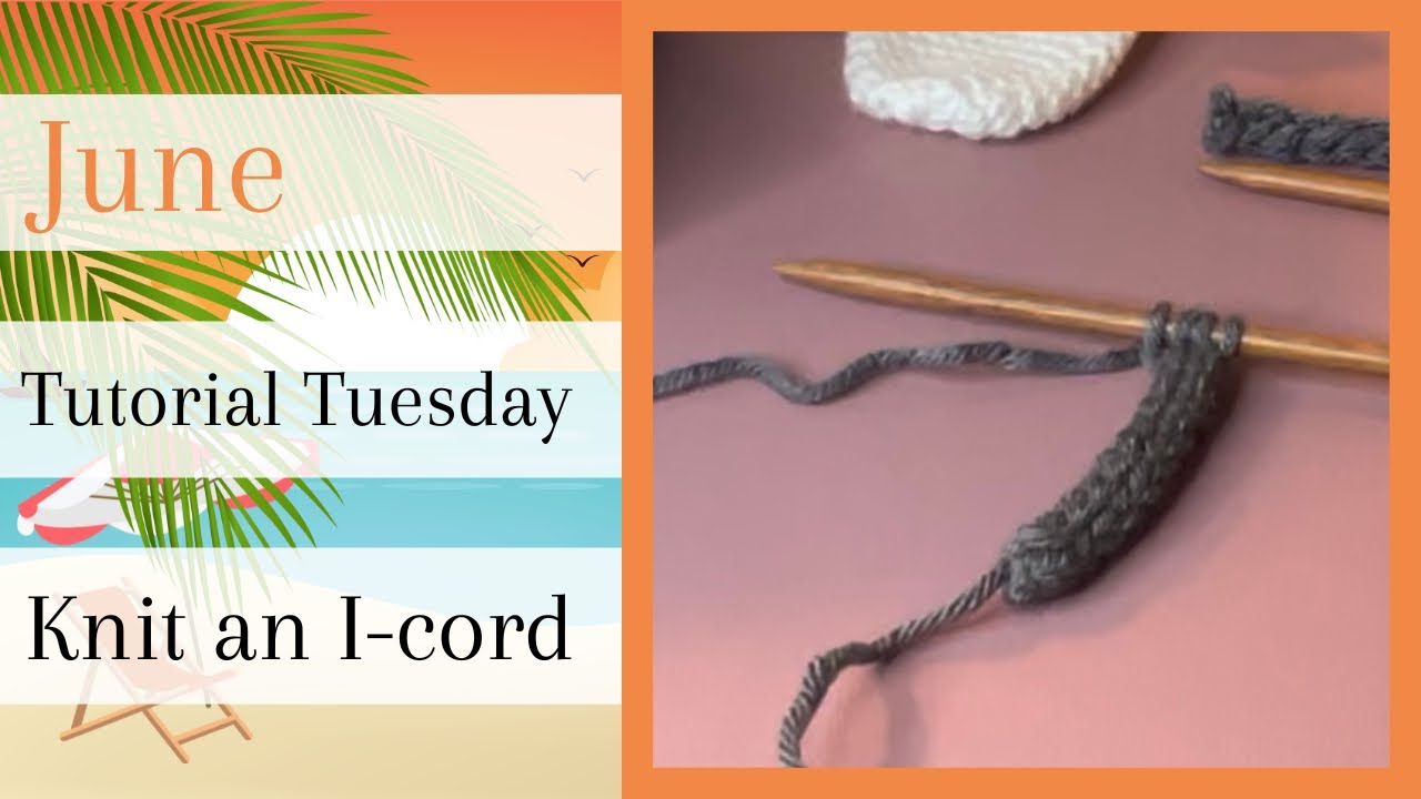 June | Tutorial Tuesday | How to Knit an I-cord - YouTube