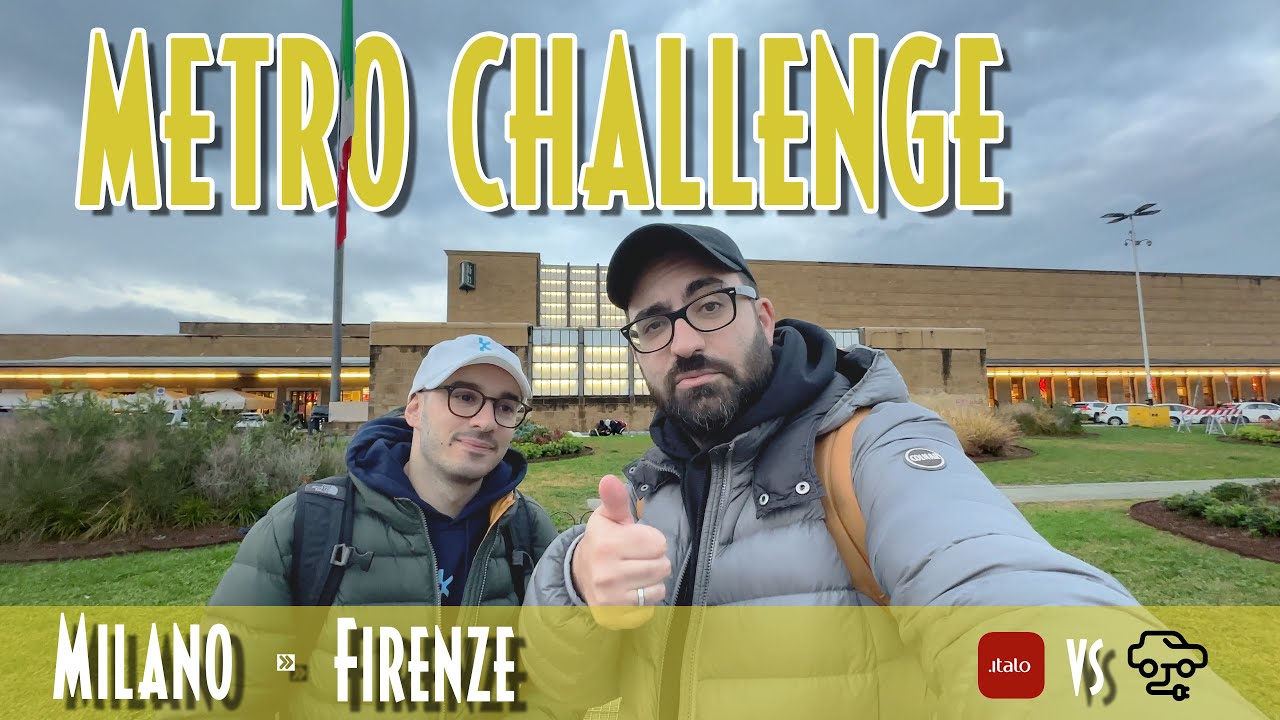 METRO CHALLENGE da MILANO a FIRENZE: meglio il TRENO alta velocità o l ...
