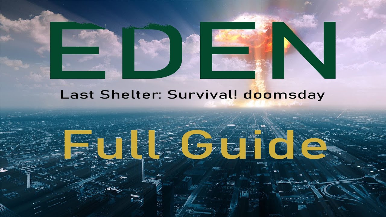 EDEN FULL GUILDE, Last Shelter: Survival! Doomsday - YouTube