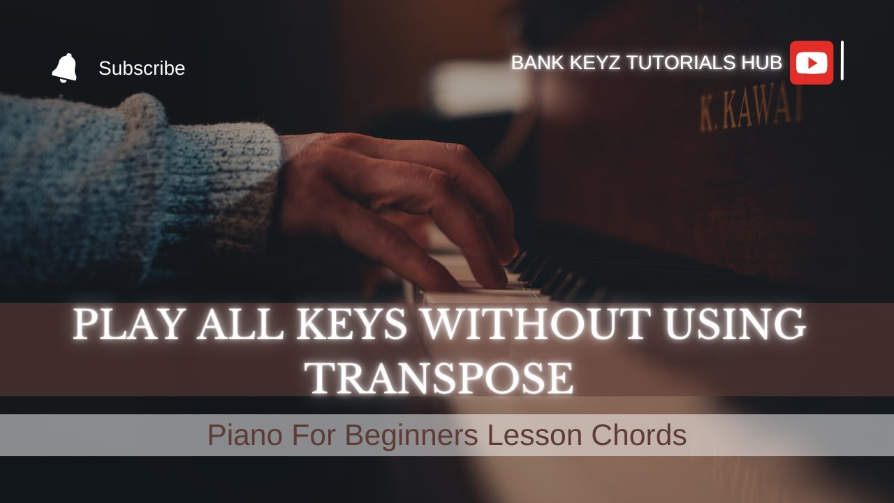 4. PLAY ALL KEYS WITHOUT USING TRANSPOSE - YouTube