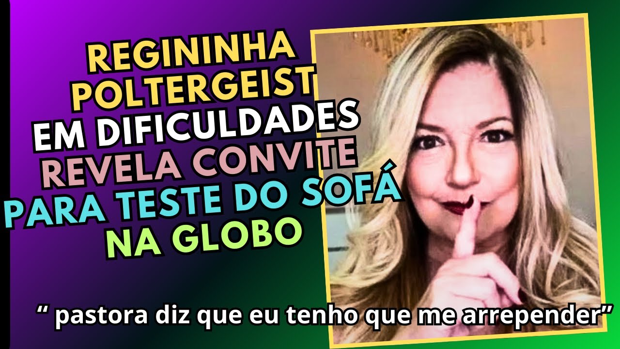 REGINA POLTERGEIST DESABAFA SOBRE DIFICULDADES FINANCEIRAS - YouTube