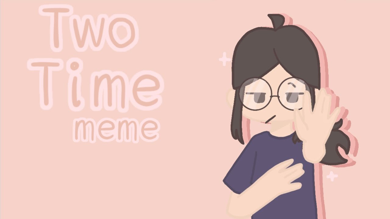 ° ︎Two time meme|| Animation meme|| Happy birthday to me :D ︎° - YouTube