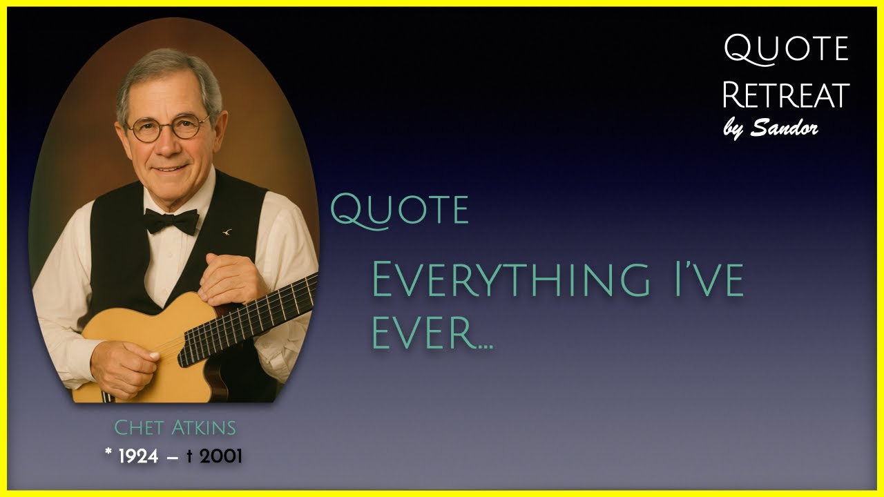 0175 M Quote by Chet Atkins - Everything I’ve ever - YouTube