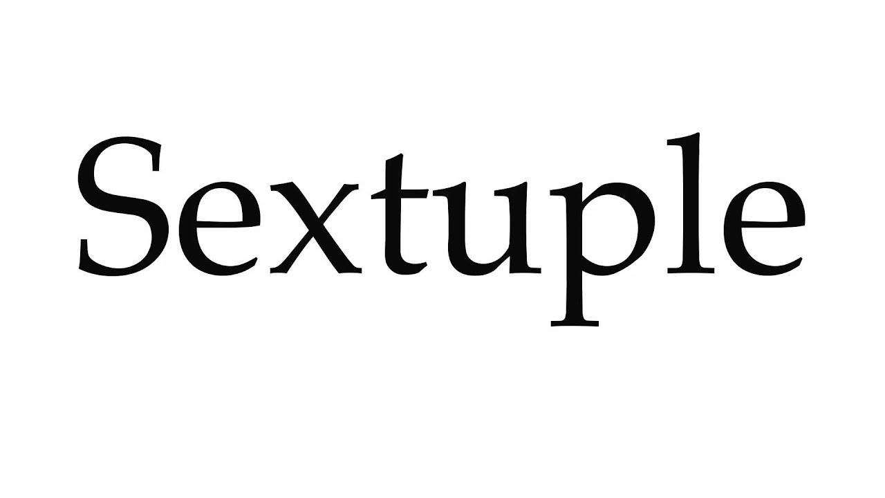 How to Pronounce Sextuple - YouTube