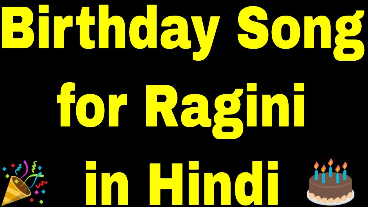 Birthday Song for Ragini - Happy Birthday Song for Ragini - YouTube