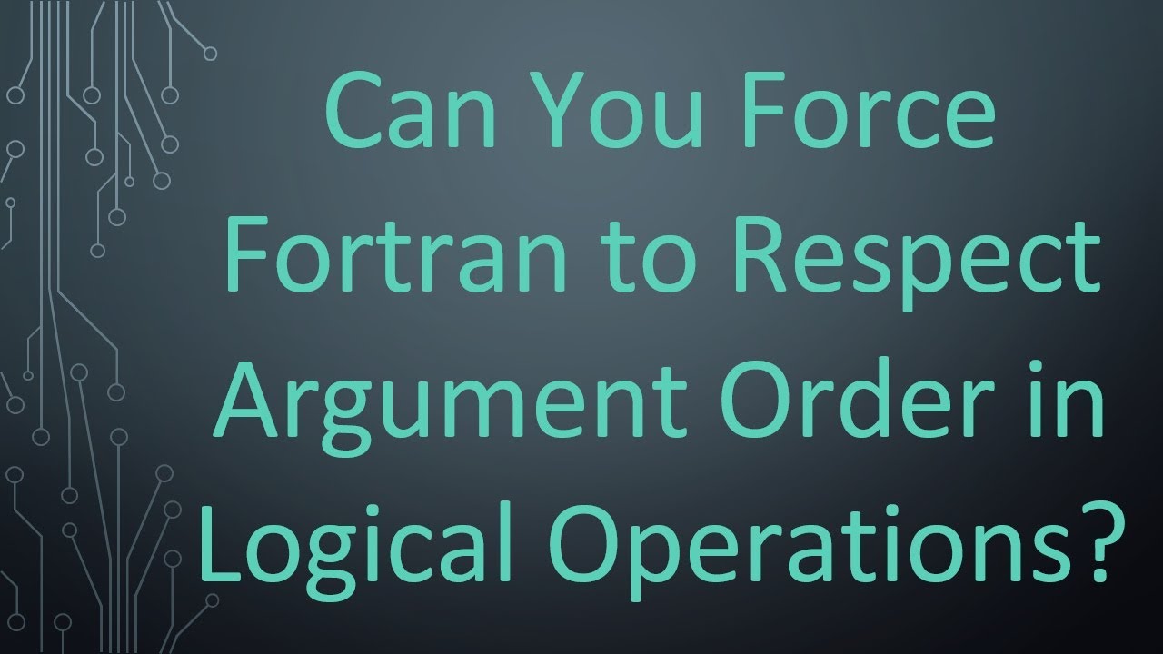 Can You Force Fortran to Respect Argument Order in Logical Operations ...
