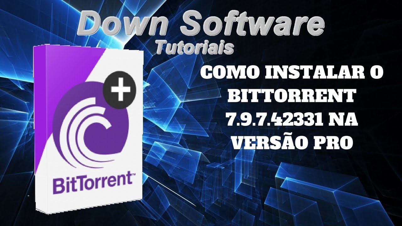 Como Instalar o Bittorrent 7.9.7.42331 na Versão PRO - YouTube