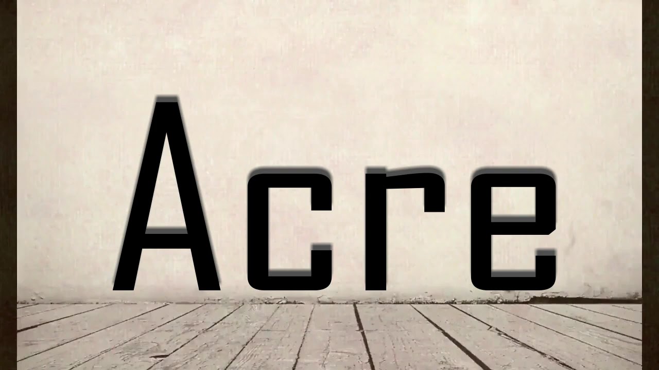 How to Pronounce Acre - YouTube