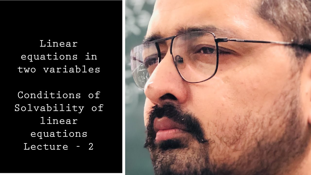 Conditions for solvability of equations : lecture -2 Linear equations ...