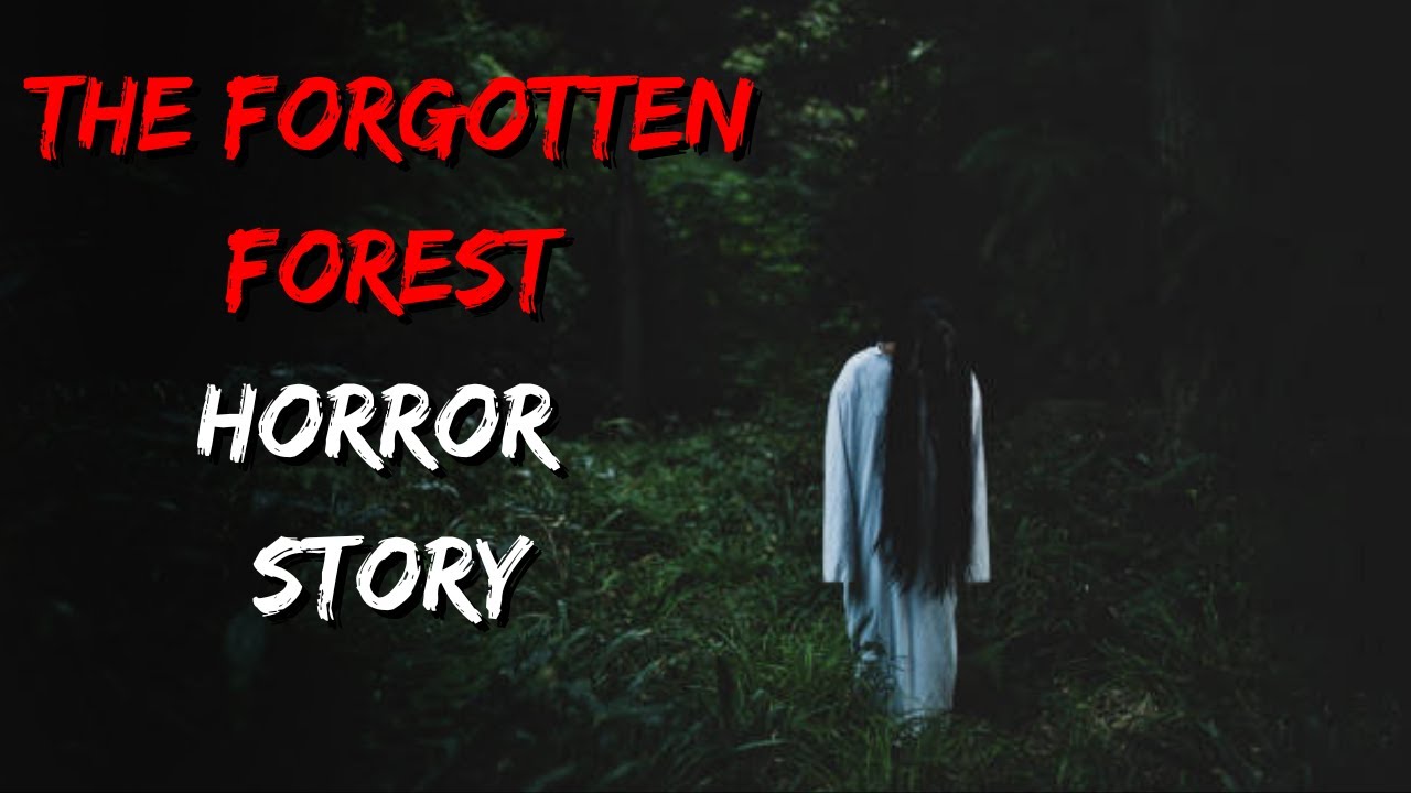 Haunting Horrors of The Forgotten Forest | REAL Scary Story - YouTube