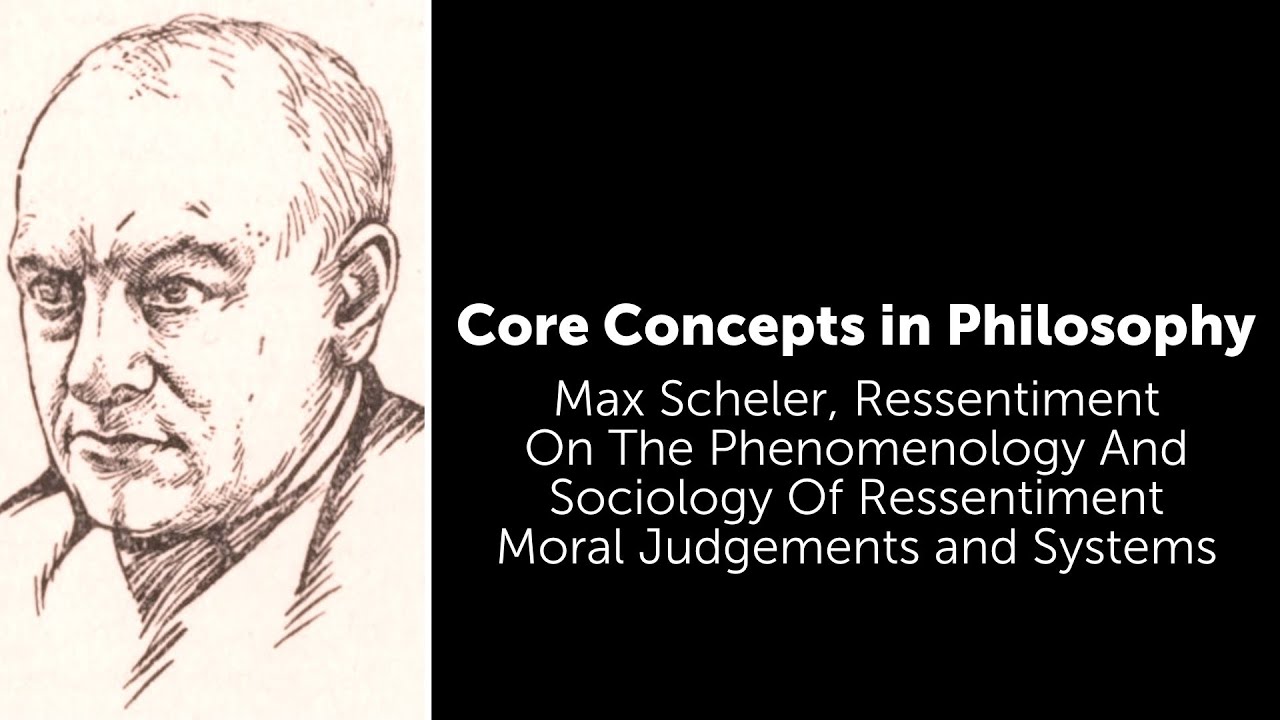 Max Scheler, Ressentiment | Moral Judgements and Systems | Philosophy ...