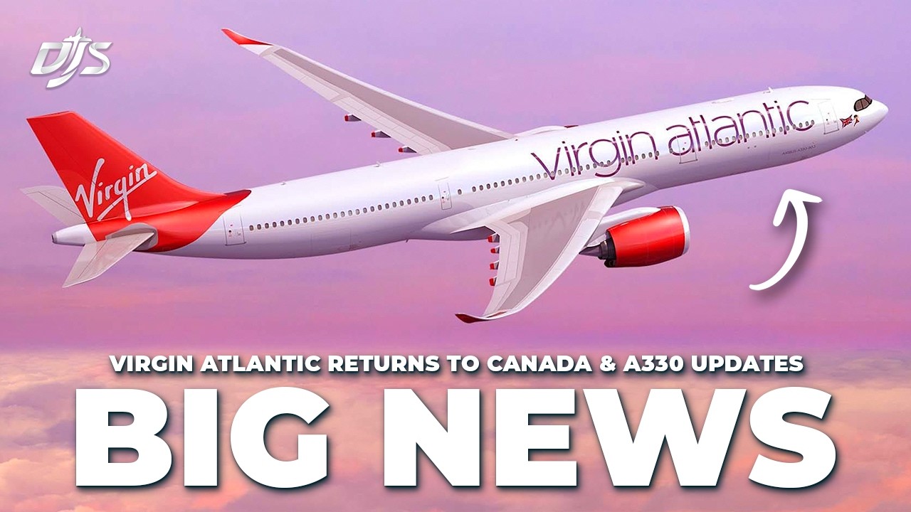 Big Airbus News, Virgin Atlantic Returns To Canada & A330 Updates - YouTube