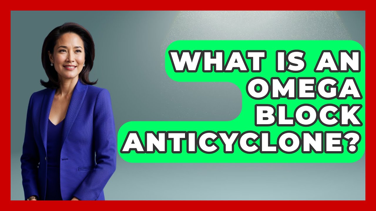 What Is An Omega Block Anticyclone? - Weather Watchdog - YouTube