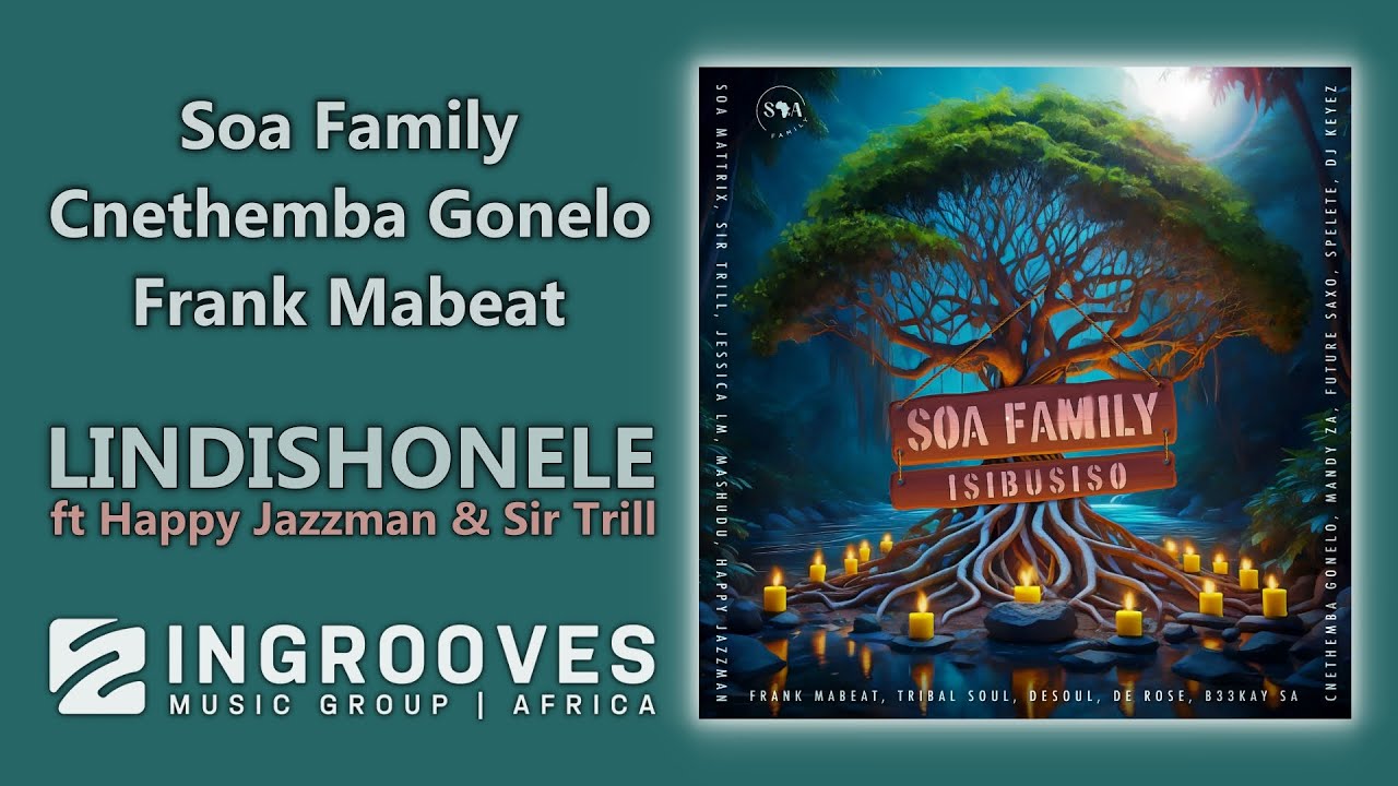 Soa Family, Cnethemba Gonelo, Frank Mabeat - Lindishonele ft Happy ...
