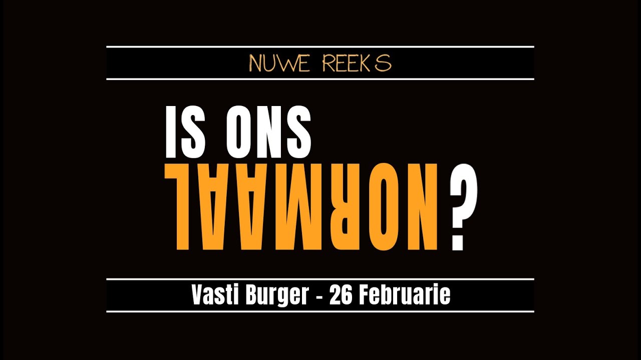 Is ons NORMAAL? - Vasti Burger 26 Februarie - YouTube