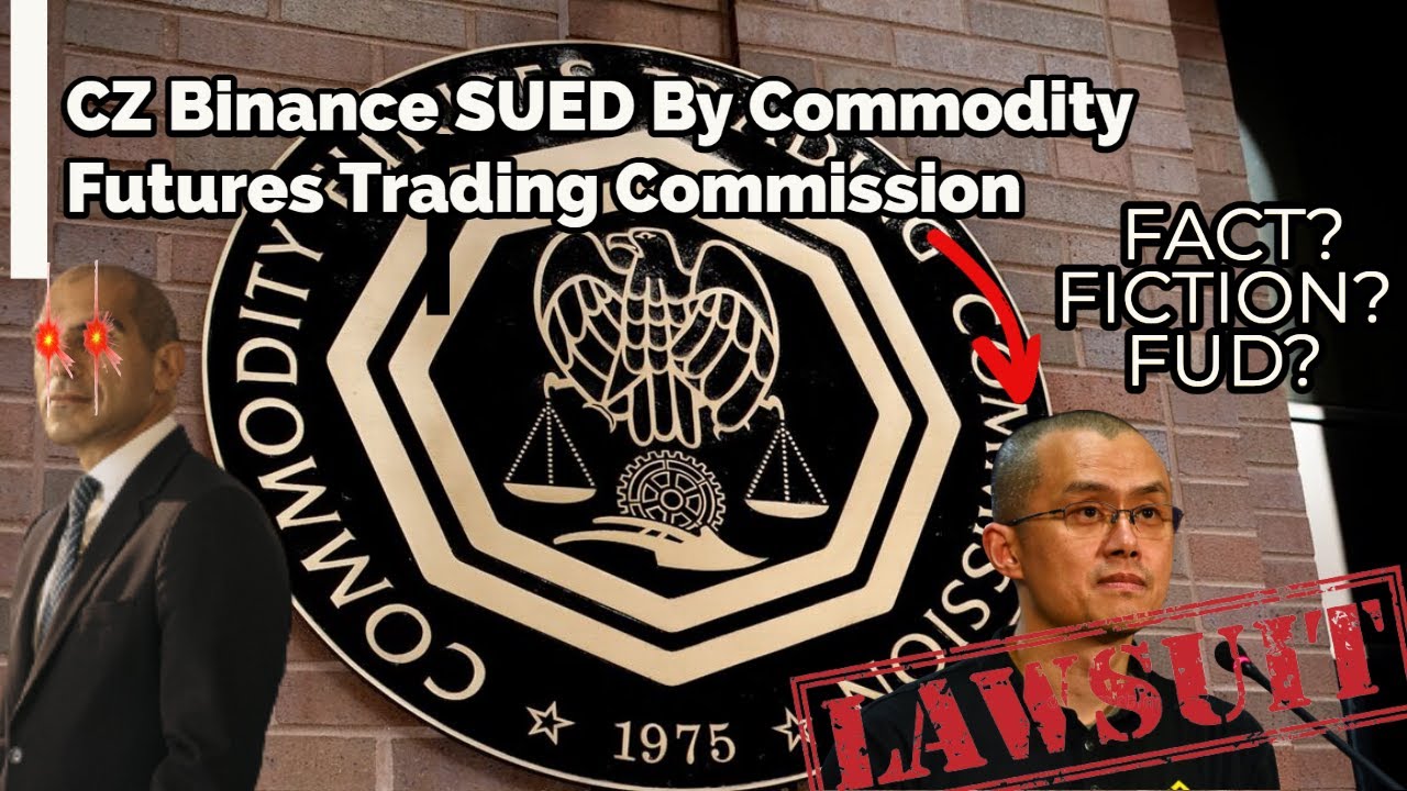CZ Binance SUED By Commodity Futures Trading Commission! FACT? FICTION? FUD? * CFTC Press ...