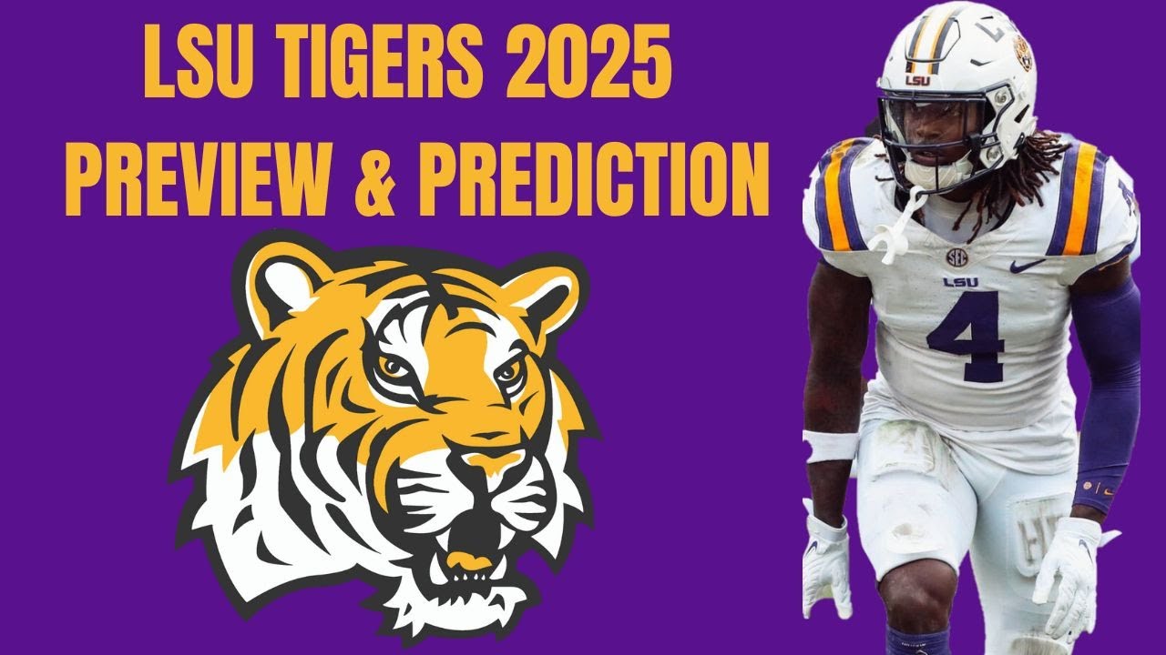 LSU Tigers 2025 College Football Preview & Prediction | Why LSU Will ...