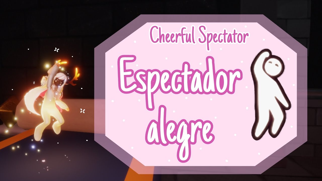 Espectador Alegre Cheerful Spectator | Sky niños de la luz - YouTube