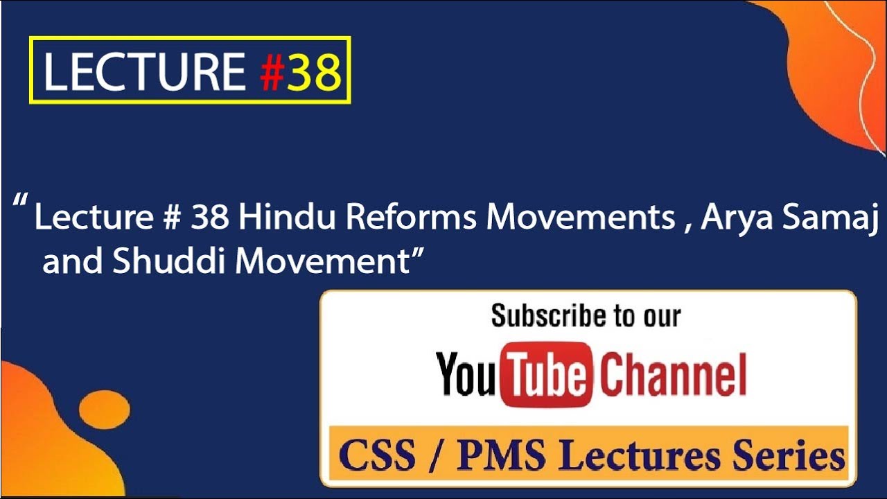 Lecture # 38 Hindu Reforms Movements , Arya Samaj and Shuddhi Movement ...