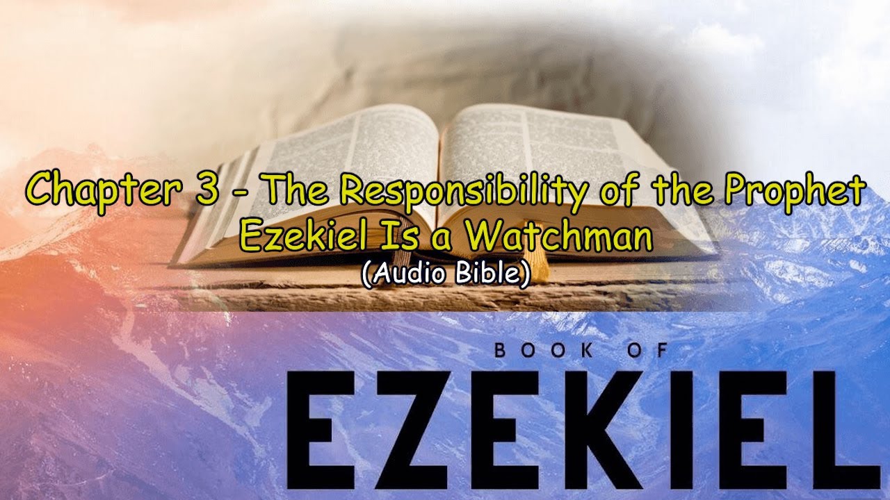 Ezekiel 3 - The Responsibility of the Prophet · Ezekiel Is a Watchman ...