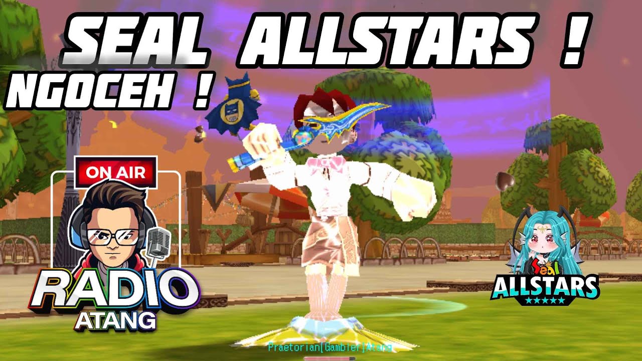🔴[SEAL ALLSTARS] ngoceh ! #atangyt #atang #sealonline #sealallstars ...