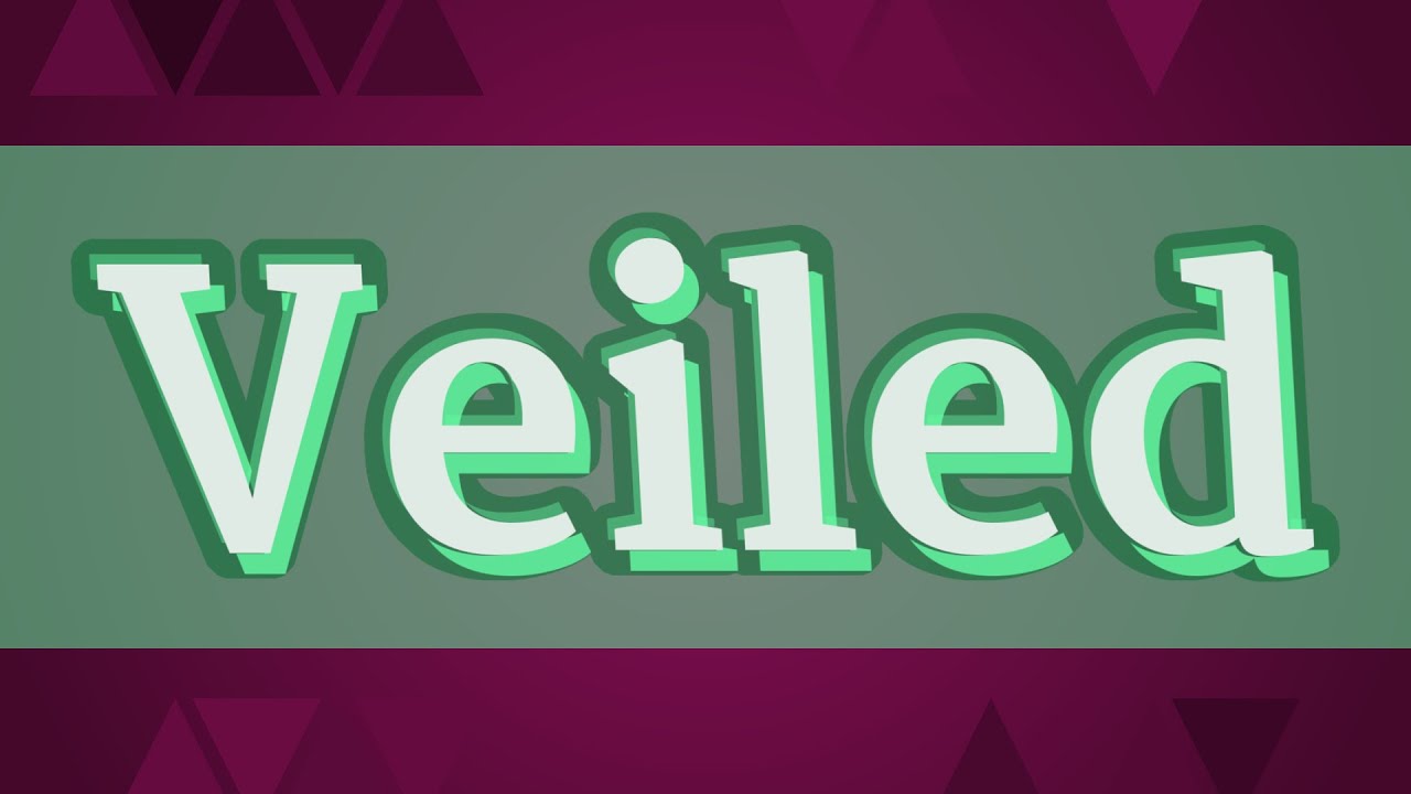 VEILED pronunciation • How to pronounce VEILED - YouTube