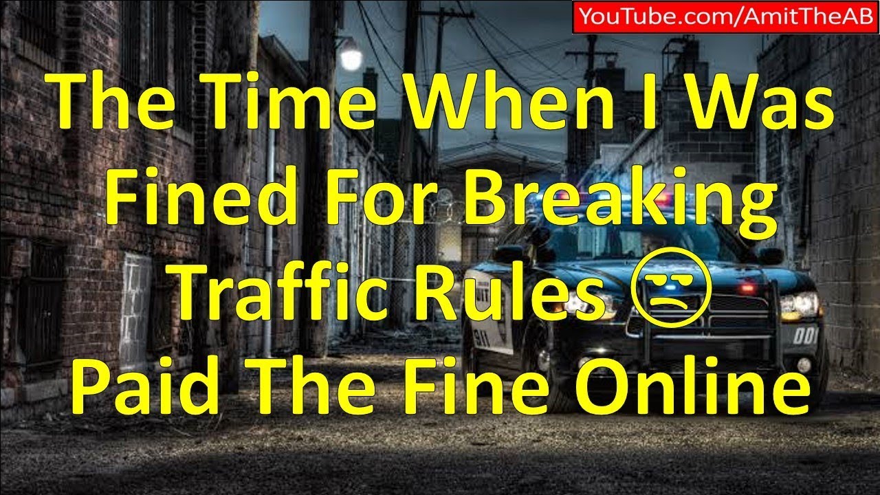 The Time When I Was Fined For Breaking Traffic Rules Paid My Fine the-time-when-i-was-fined-for-breaking-traffic-rules-paid-my-fine