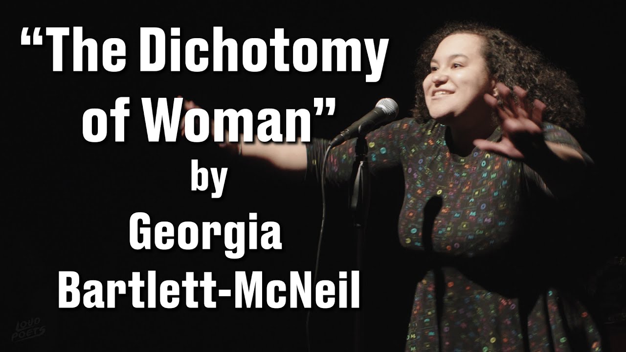 Georgia Bartlett-McNeil - The Dichotomy of Woman || Spoken Word Poetry ...