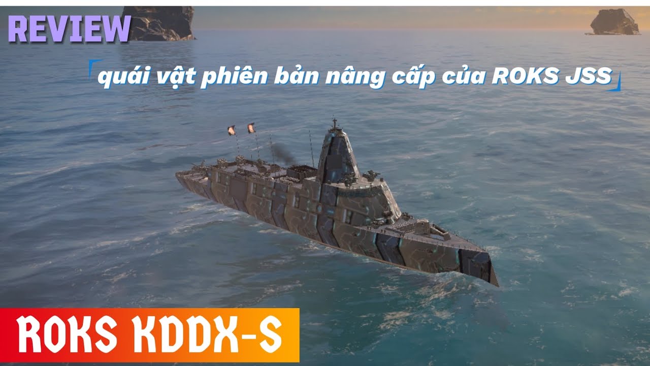 Modern Warships/ New Ships ROKS KDDX-S Quái Vật Lớp Khu Trục , Công Thủ ...