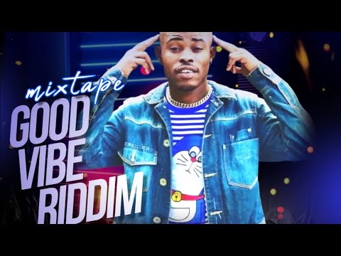 MIXTAPE GOOD VIBE RIDDIM - YouTube
