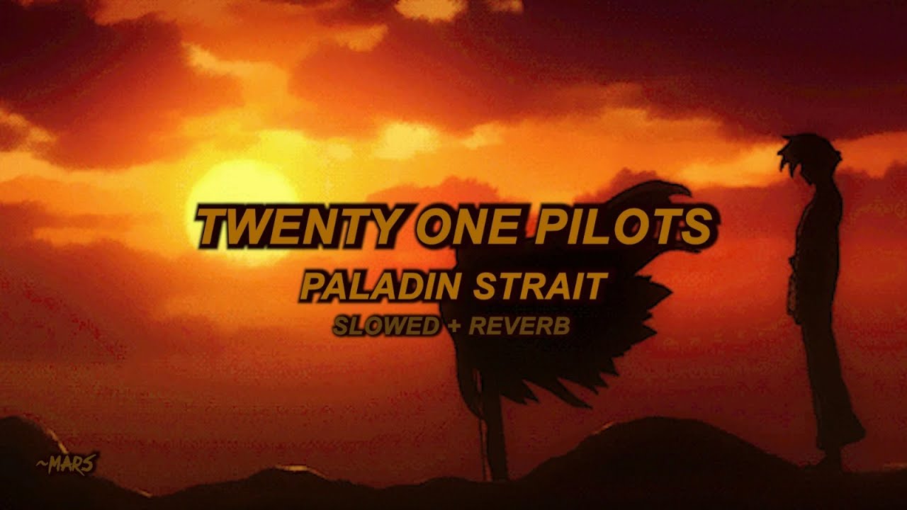 Twenty One Pilots - Paladin Strait (Slowed + Reverb) - YouTube