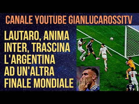 IL TORO INCORNA L'INGHILTERRA! LAUTARO CAPITANO DELL'INTER, IN FINALE MONDIALE CON L'ARGENTINA 
