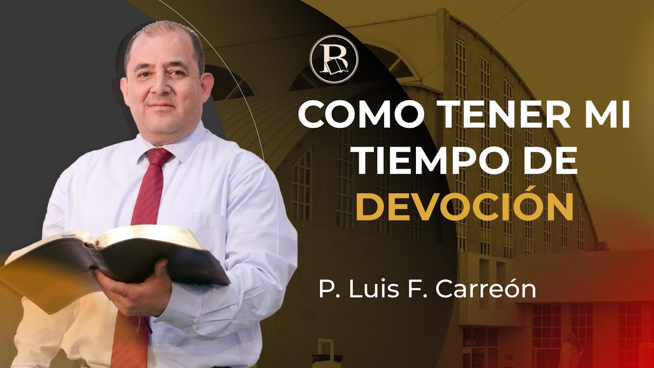 Cómo tener mi tiempo de devoción -P. Luis Carreón - YouTube