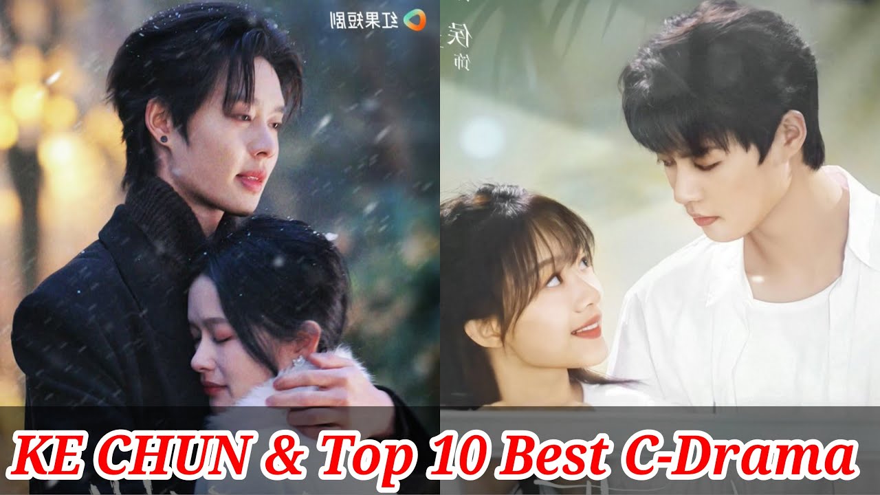Top 10 Best Chinese Drama of KE CHUN That You Should Watch | Chinese short dramas so Sweet - YouTube