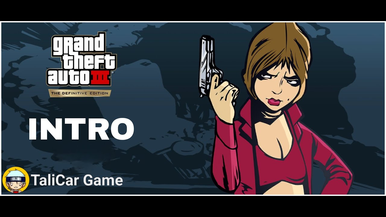GTA III - The Definitive Edition - Intro-La saga_TaliCar Game - YouTube