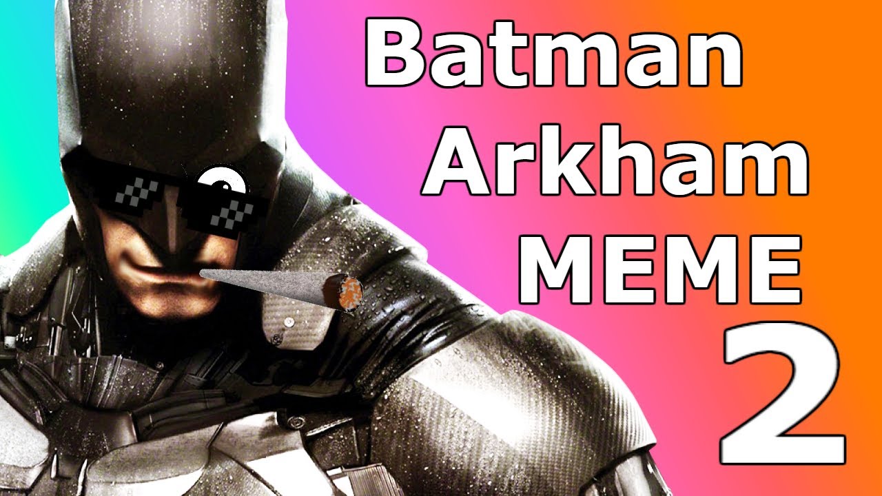 Batman Arkham Meme 2: Meme Harder - YouTube