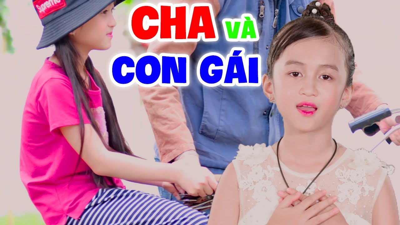Cha Và Con Gái - Bé Tú Anh - Nhạc Thiếu Nhi Cảm Động Về Tình Cha Con ...