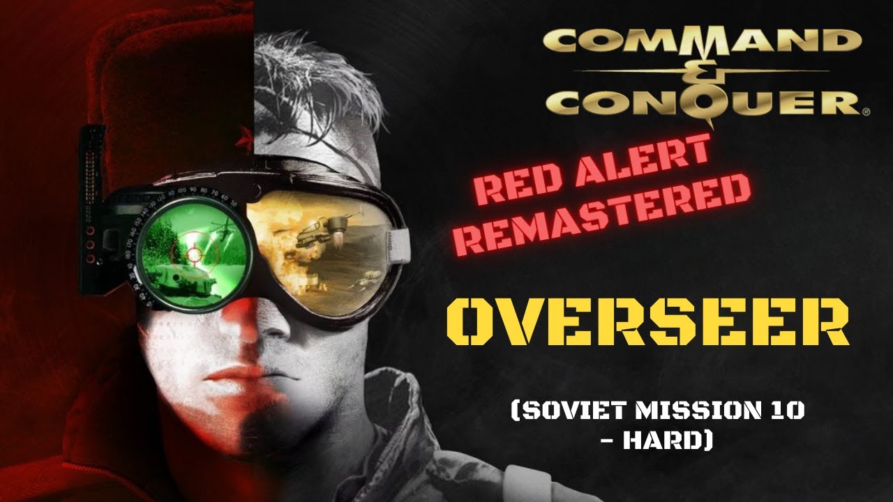 Command & Conquer: Red Alert Remastered - Overseer (Soviet Mission 10 ...