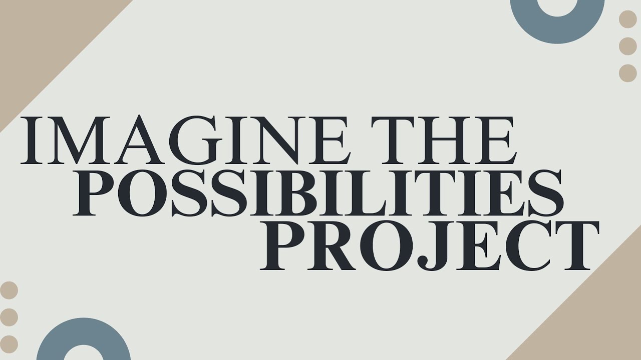 Imagine the Possibilities Project 2025 - Conclusions & Next Steps - YouTube