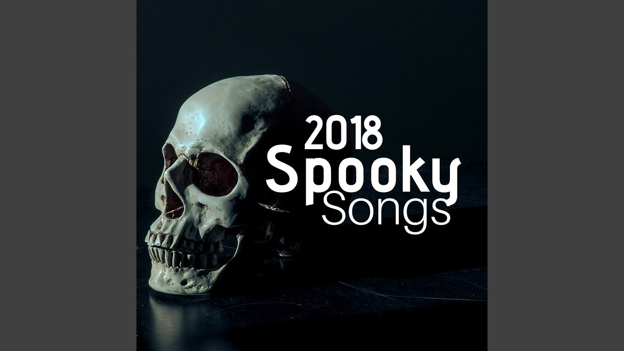 Spooky Songs 2018 - YouTube