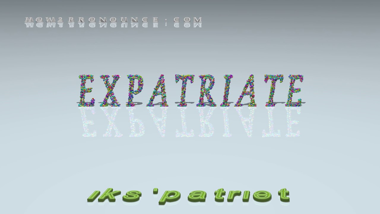 expatriate - pronunciation + Examples in sentences and phrases - YouTube