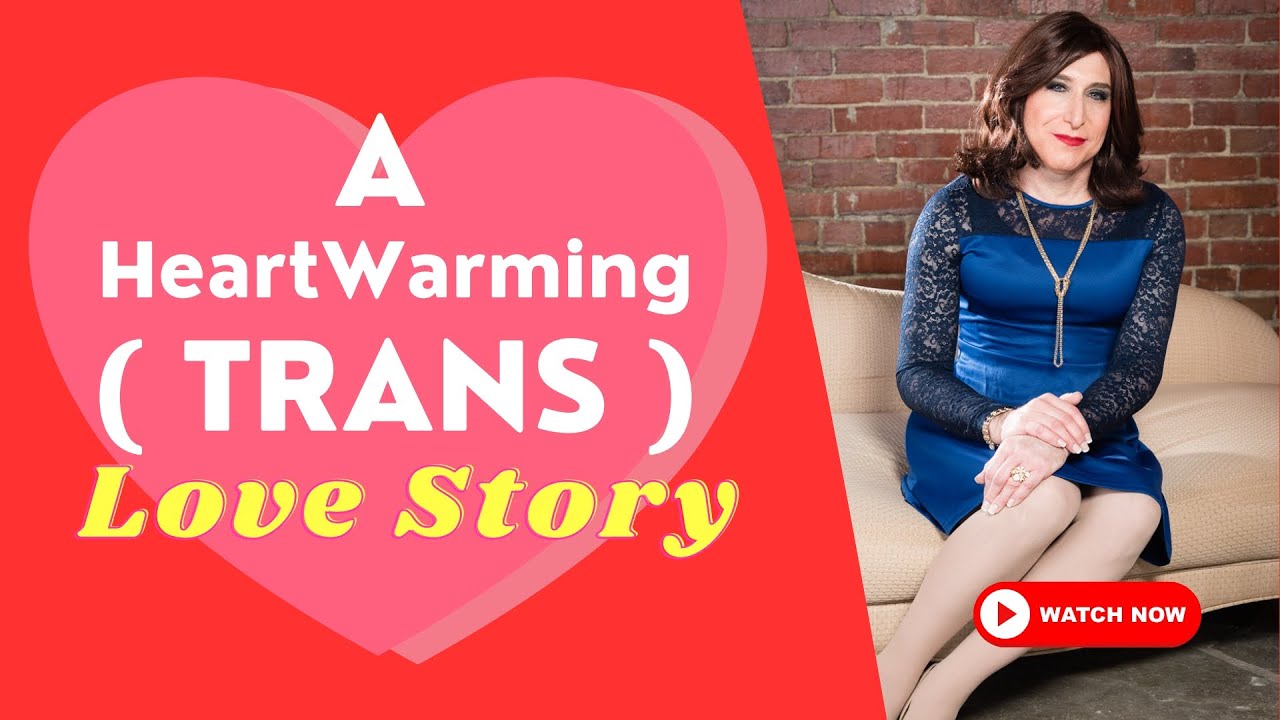 A Heartwarming Transgender Love Story (Don't Miss) - YouTube