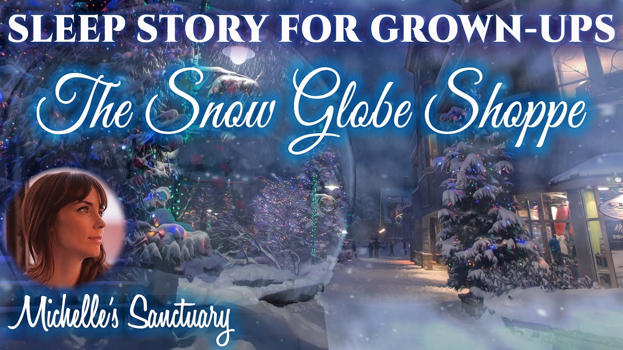 Magical Story for Sleep ️ THE SNOW GLOBE SHOPPE ️ Cozy Bedtime Story ...