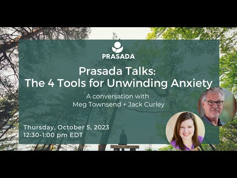 Prasada Talks: The 4 Tools for Unwinding Anxiety with Meg Townsend ...