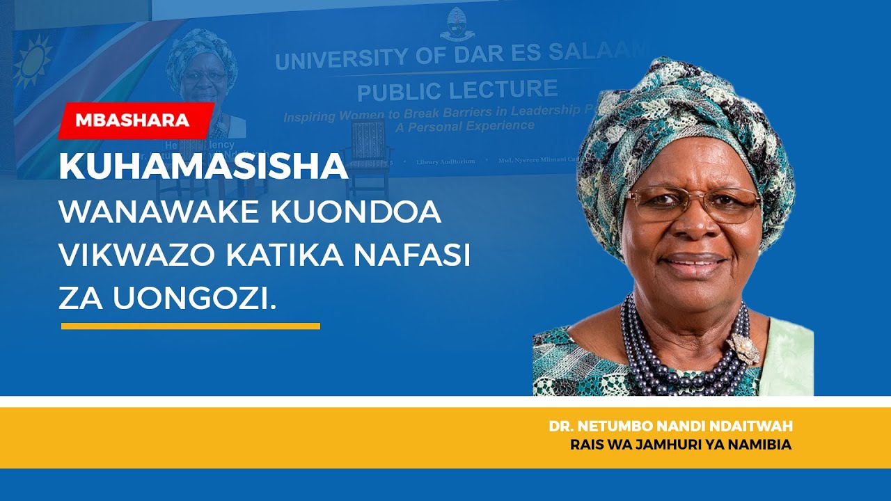 🔴LIVE: RAIS WA NAMIBIA MHE. NETUMBO NANDI-NDAITWAH AKITOA MHADHARA WA ...