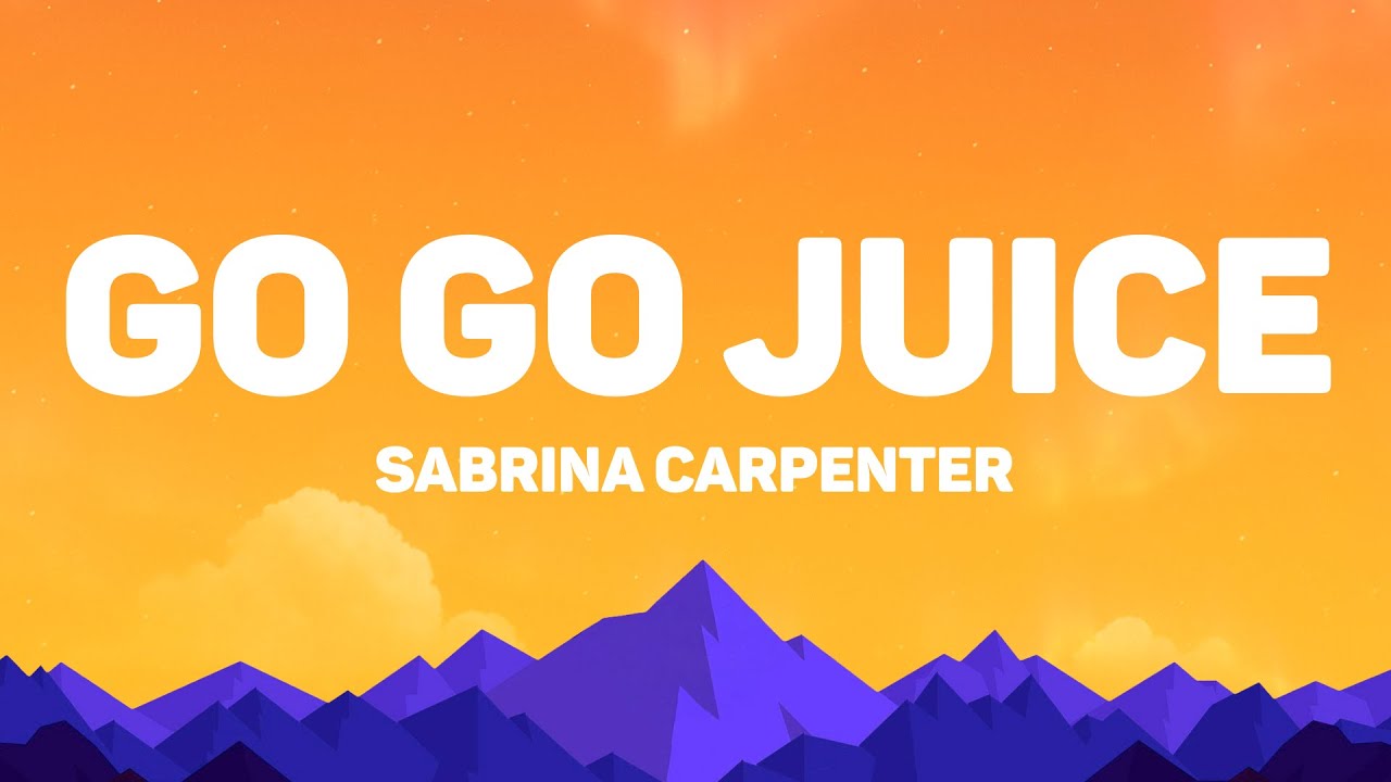 Sabrina Carpenter - Go Go Juice (Lyrics) - YouTube